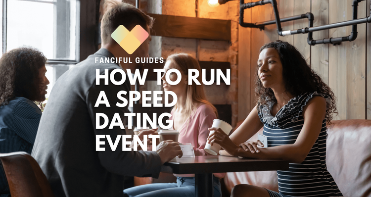 How to run a speed dating event – a quick start guide — Fanciful Blog
